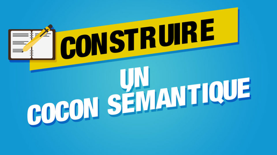 Cocon sémantique : définition et mise en pratique