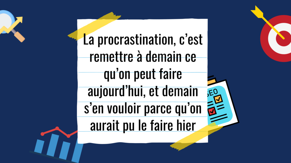 Arrêter de procrastiner : comment lutter contre la procrastination